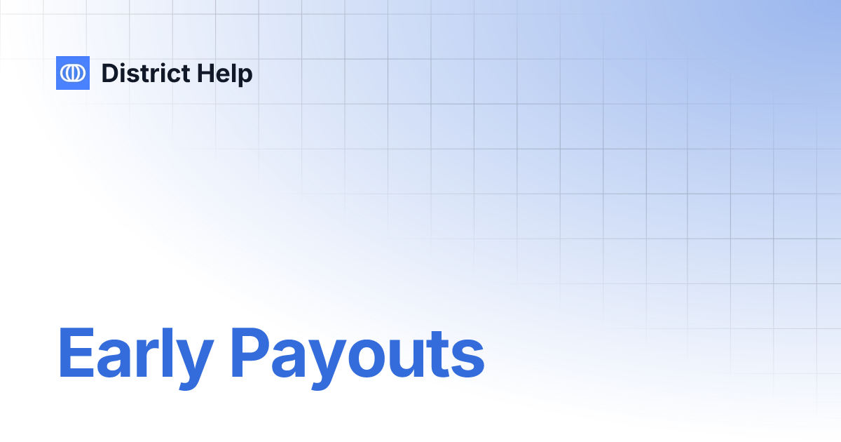 Early Payouts | District Help