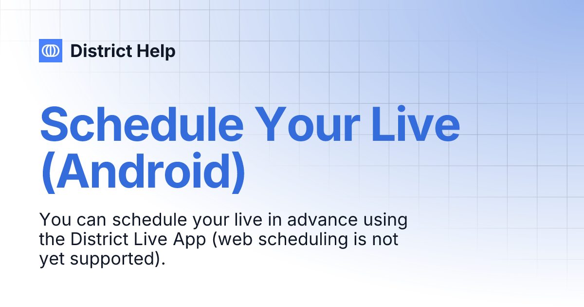 Schedule Your Live (Android) | District Help