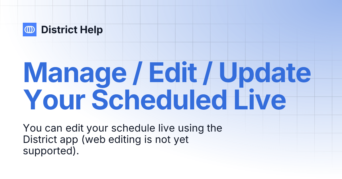 Manage / Edit / Update Your Scheduled Live | District Help