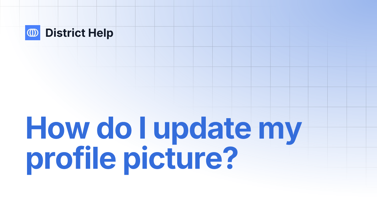 How do I update my profile picture? | District Help