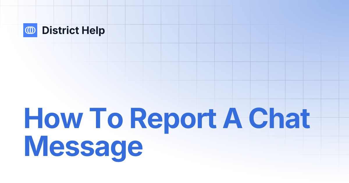How To Report A Chat Message | District Help