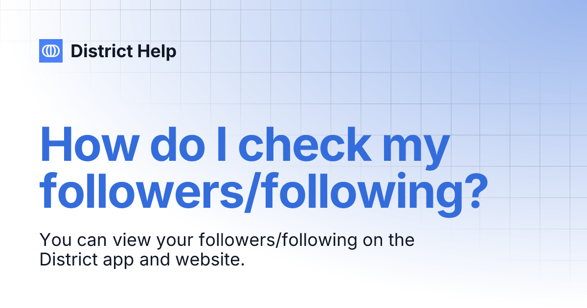 How do I check my followers/following? | District Help