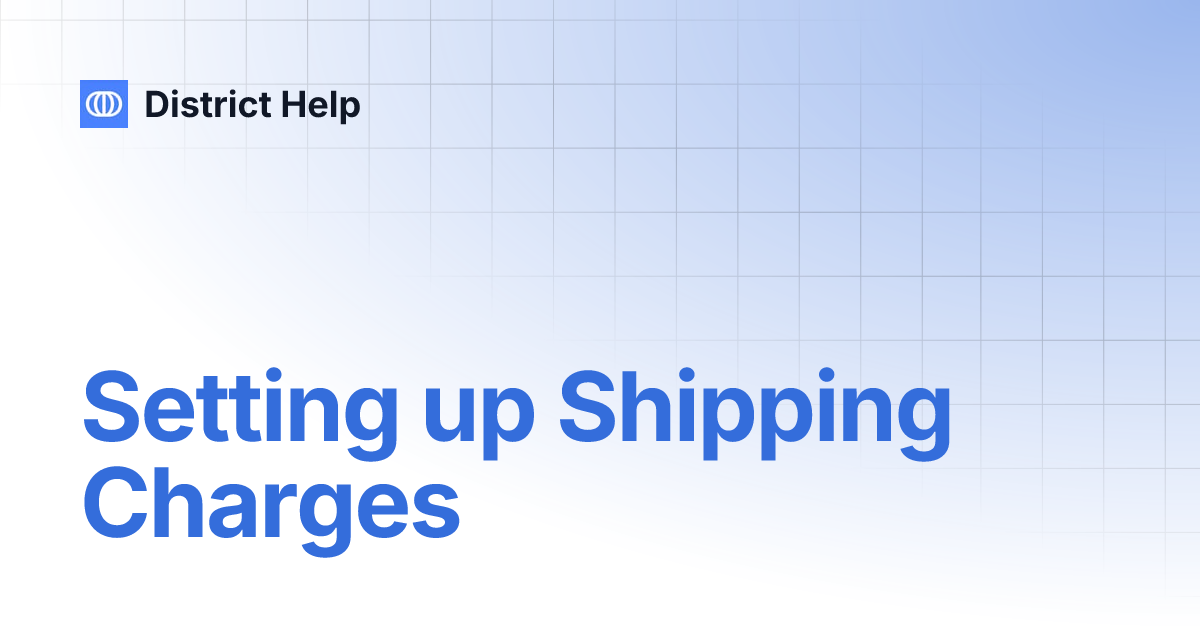 Setting up Shipping Charges | District Help