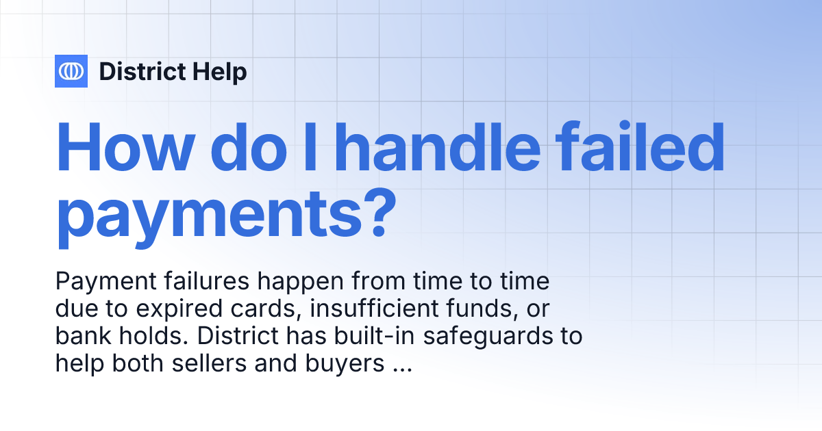 How do I handle failed payments? | District Help
