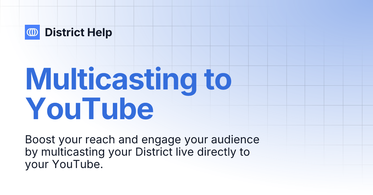 Multicasting to YouTube | District Help