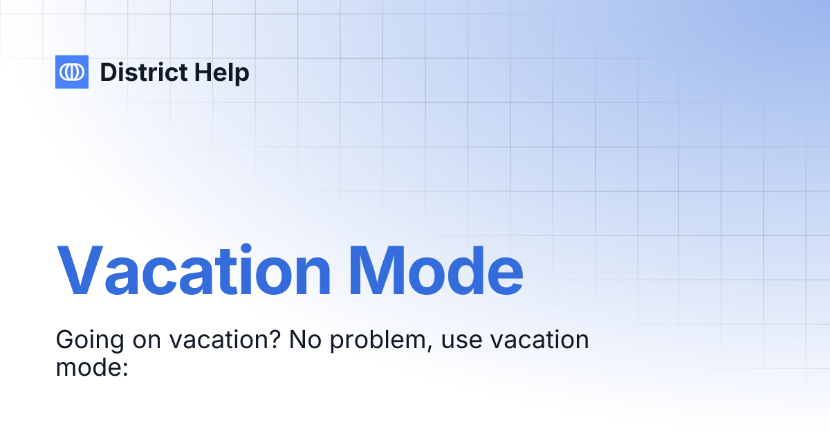 Vacation Mode | District Help